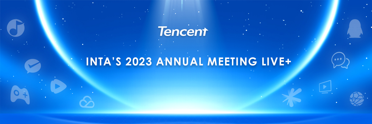 Tencent @ INTA's 2023 Annual Meeting Live+