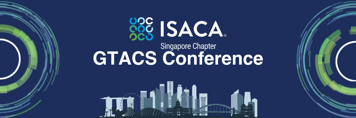 ISACA Singapore GTACS Conference