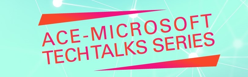 Microsoft ACE Tech Talks